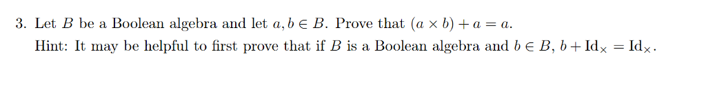 Solved 3. Let B be a Boolean algebra and let a, b B. Prove | Chegg.com