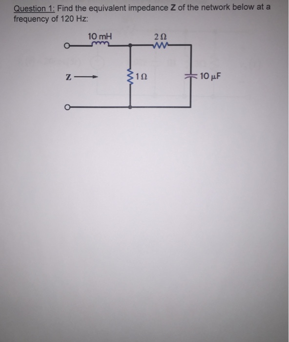 Solved Find the equivalent impedance Z of the network below | Chegg.com