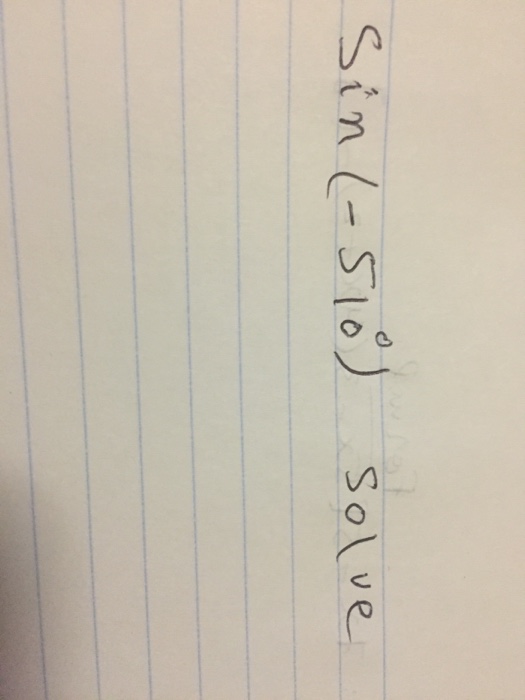 Solved Solve sin (- 510 degree) | Chegg.com