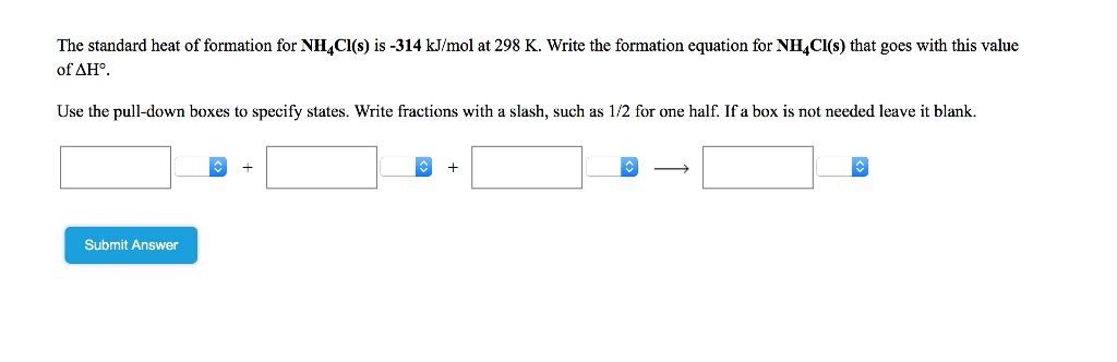 Solved The standard heat of formation for NH4Cl(s) is-314 | Chegg.com