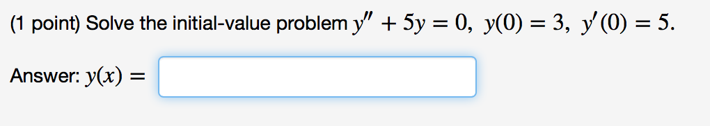 Solved (1 point) Solve the initial-value problem y" + 5y = | Chegg.com