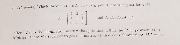 Solved 6. (15 points) Which three matrices E 21, E31, E32 | Chegg.com