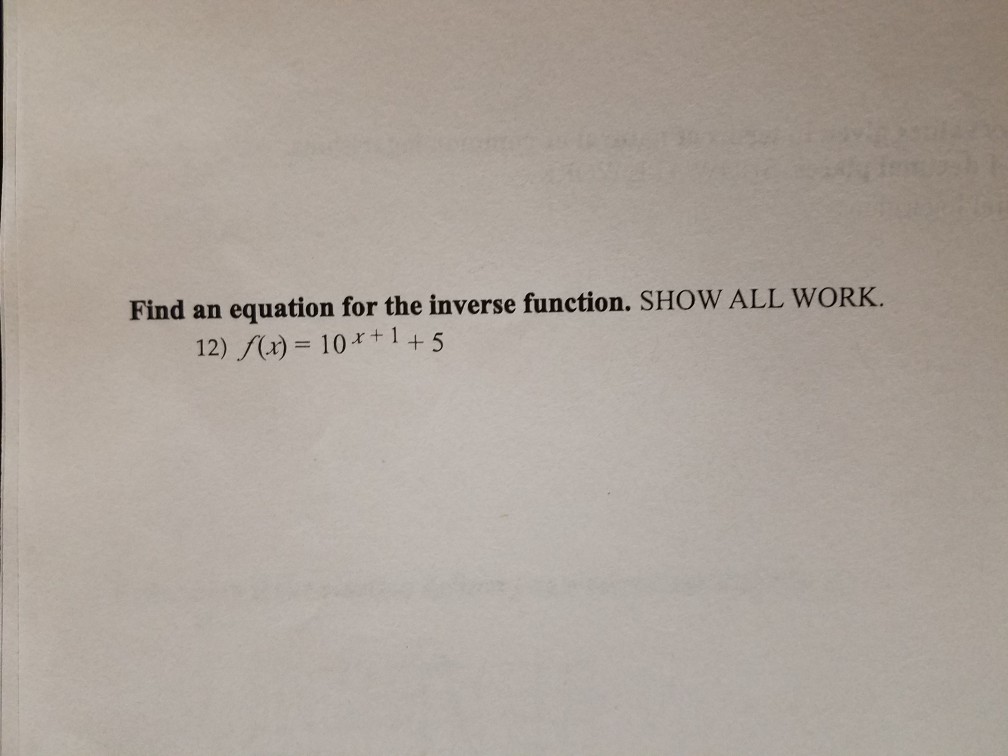 Solved Find an equation for the inverse function. SHOW ALL | Chegg.com