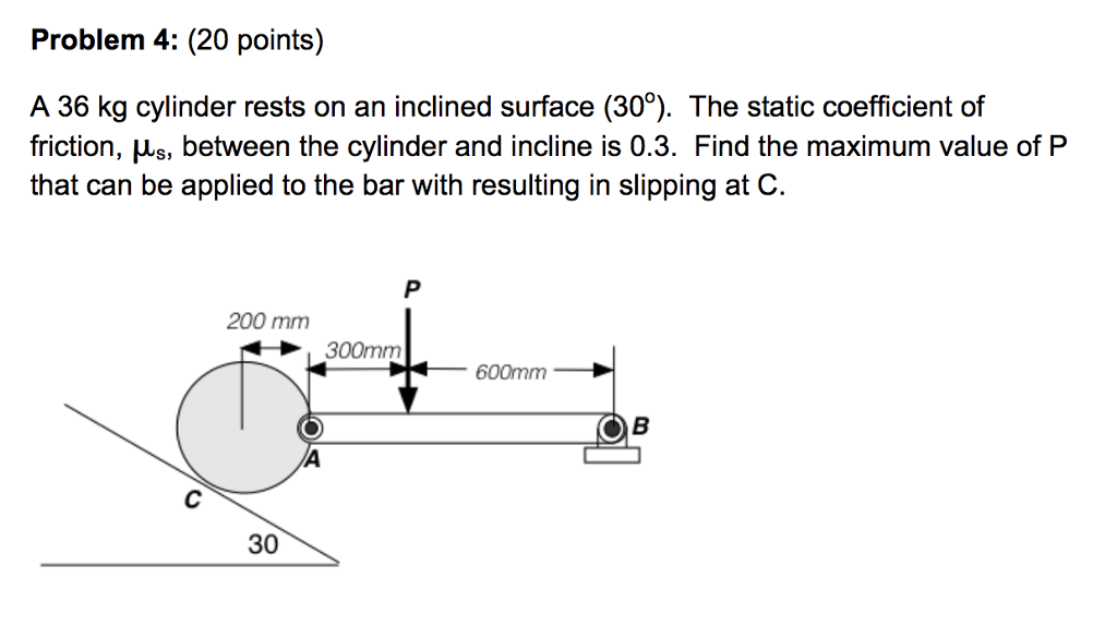 Solved Problem 4: (20 points) A 36 kg cylinder rests on an | Chegg.com