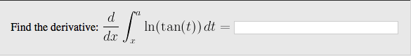 Solved Find the derivative d/dx integral^a _x In (tan(t)) dt | Chegg.com