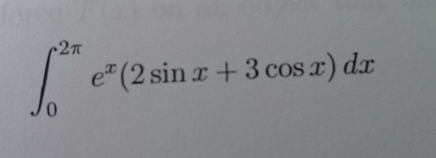 Solved Integral^2pi_0 e^x (2sin x + 3 cos x)dx | Chegg.com