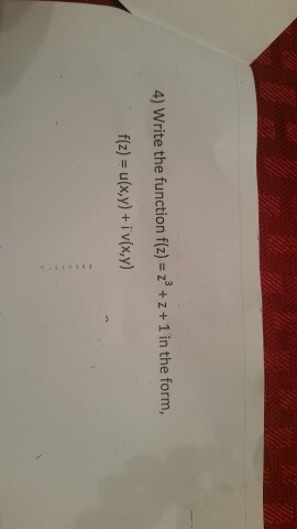 Solved Write the function f(z) = z^3 + z +1 in the form, | Chegg.com