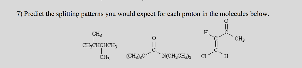 Solved Predict the splitting patterns you would expect for | Chegg.com Solved Predict the splitting patterns you would expect for | Chegg.com