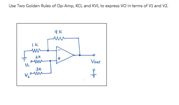 Solved Use Two Golden Rules of Op-Amp, KCL and KVL to | Chegg.com