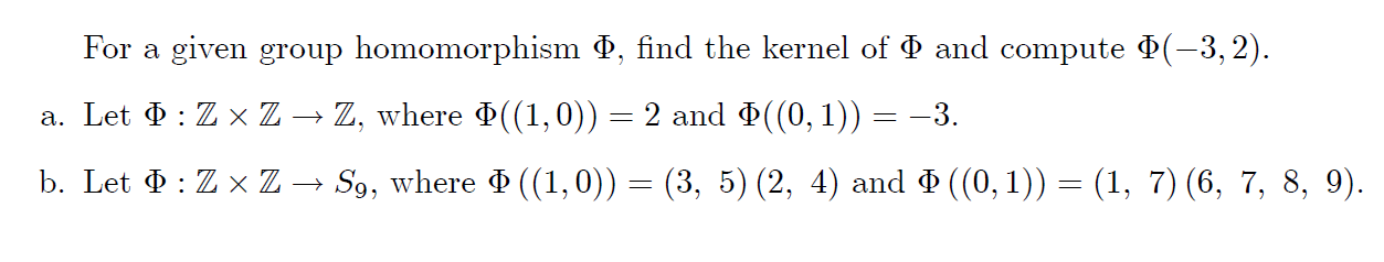 Solved For a given group homomorphism Phi, find the kernel | Chegg.com