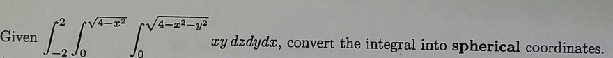 Solved Given triple integrate xy dzdydx, convert the | Chegg.com