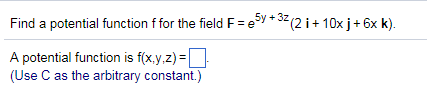 Solved Find a potential function f for the field F = e^5y + | Chegg.com