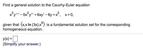 Solved Find a general solution to the Cauchy-Euler equation | Chegg.com
