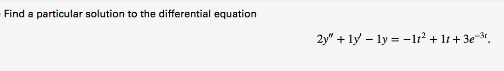 Solved Find a particular solution to the differential | Chegg.com