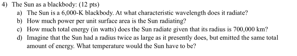 Solved 4) The Sun as a blackbody: (12 pts) a) The Sun is a | Chegg.com