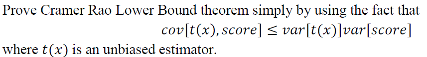 Solved Prove Cramer Rao Lower Bound theorem simply by using | Chegg.com
