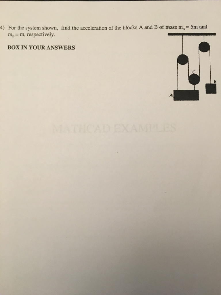 Solved 4) For the system shown, find the acceleration of the | Chegg.com