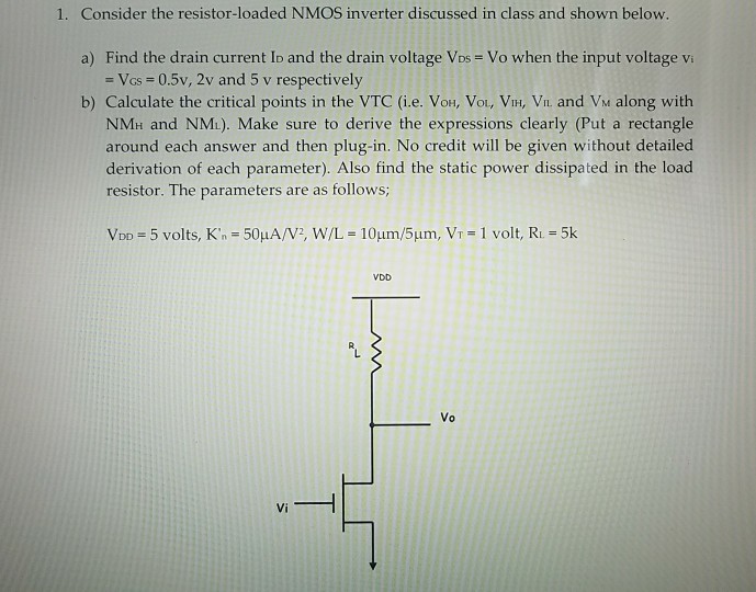 Solved 1. Consider the resistor-loaded NMOS inverter | Chegg.com