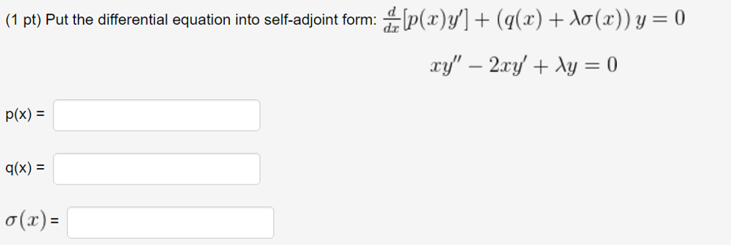 Solved Put the differential equation into self-adjoint form: | Chegg.com