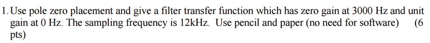 Solved Use pole zero placement and give a filter transfer | Chegg.com