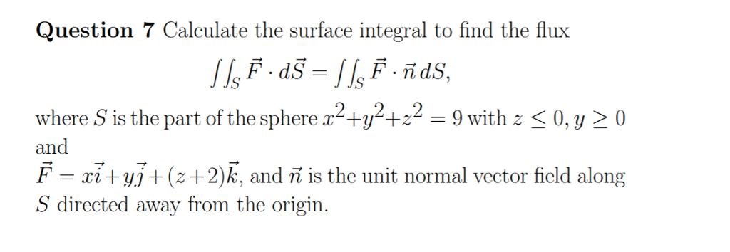 Solved Question 7 Calculate the surface integral to find the | Chegg.com