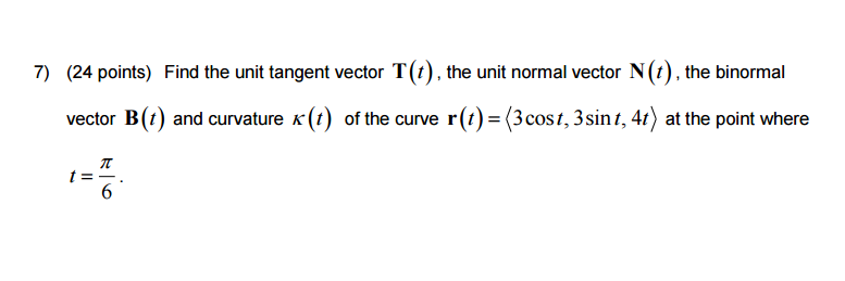 Solved Find the unit tangent vector T(t), the unit normal | Chegg.com