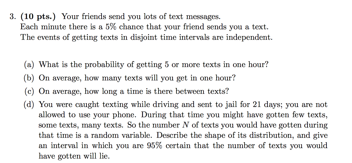 Solved 3. (10 pts.) Your friends send you lots of text | Chegg.com