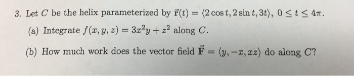 Solved Let C be the helix parameterized by r(t) = | Chegg.com