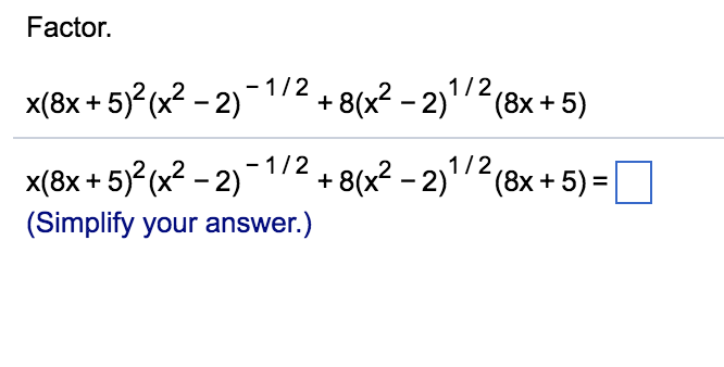 Solved Factor x(Bx 522-2)-1/2 82 -2)1'2(8x+5) x(8x + | Chegg.com