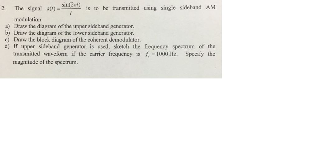 Solved The signal s(t) = sin(2 pi t)/t is to be transmitted | Chegg.com