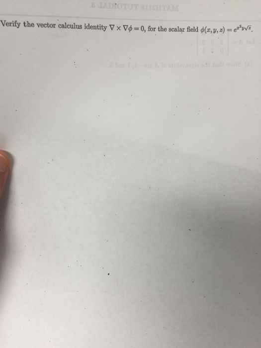 Solved Verify the vector calculus identity times phi = 0, | Chegg.com