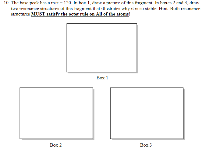 10. The base peak has a m/z-120. In box 1, draw a | Chegg.com