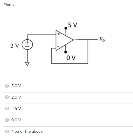 Solved Find v_0 5.0 V 2.0 V 2.5 V 0.0V Non of the above | Chegg.com