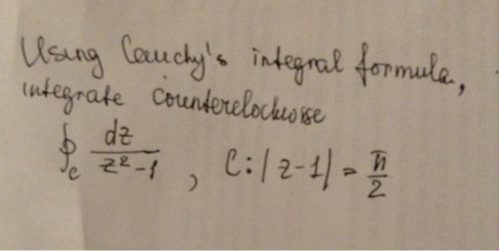 Solved Using Cauchy's integral formula integrate | Chegg.com