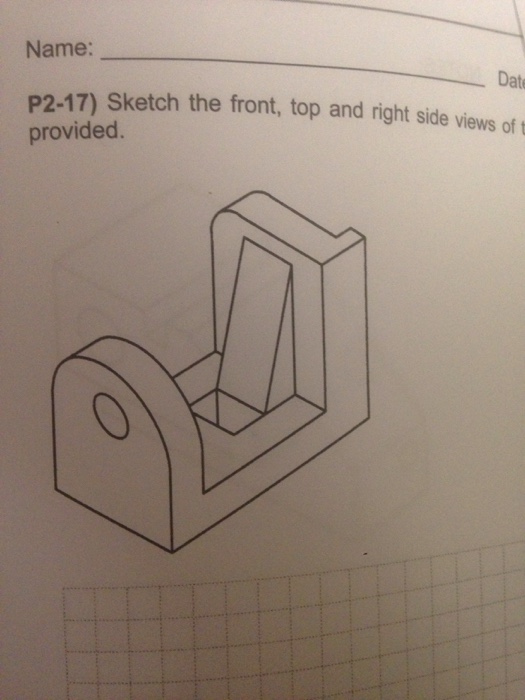 Solved: Sketch The Front Top And Right Side Views Includin... | Chegg.com