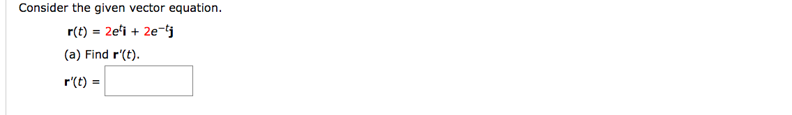 Solved Consider the given vector equation. r(t) = 2e^ti + | Chegg.com