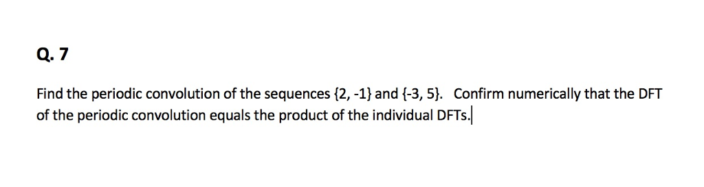 Solved Q. 7 Find the periodic convolution of the sequences | Chegg.com