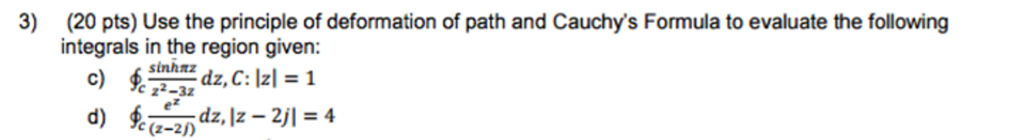 Solved Use the principle of deformation of path and Cauchy's | Chegg.com
