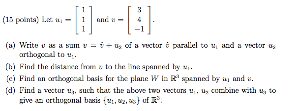 Solved Let U1 = [1 1 1 and v = [3 4 -1] Write v as a sum v = | Chegg.com