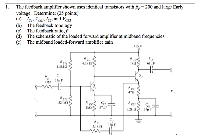 The feedback amplifier shown uses identical | Chegg.com