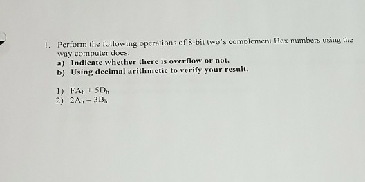 Solved Perform the followving operations of 8-bit two's | Chegg.com