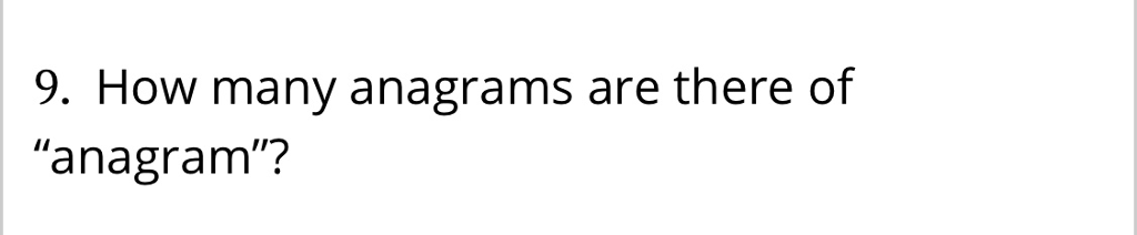 Solved 7. An anagram of a word is just a rearrangement of | Chegg.com