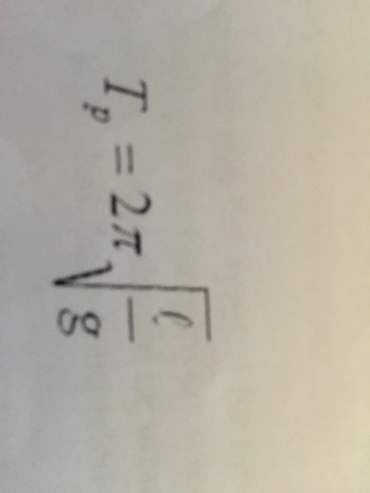 Solved Tp=2Pi root l/g | Chegg.com