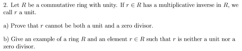 Solved 2. Let R be a commutative ring with unity. If r ER | Chegg.com Solved 2. Let R be a commutative ring with unity. If r ER | Chegg.com