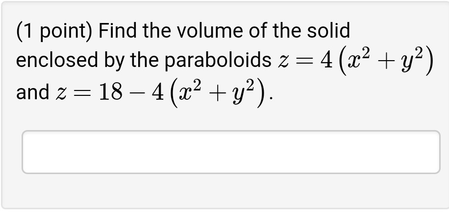 Solved (1 point) Find the volume of the solid enclosed by | Chegg.com