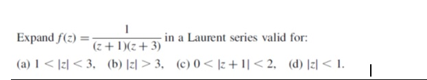 Solved Expand f(z) =1/(z+1)(z+3) in a Laurent series valid | Chegg.com