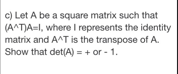 Solved Let A be a square matrix such that (A)A=I, where I | Chegg.com