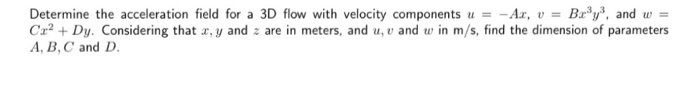 Solved Determine the acceleration field for a 3D flow with | Chegg.com