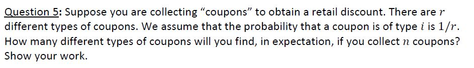 Solved Question 5: Suppose you are collecting "coupons" to | Chegg.com