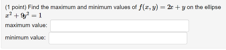 Solved (1 point) Find the maximum and minimum values of f(x, | Chegg.com